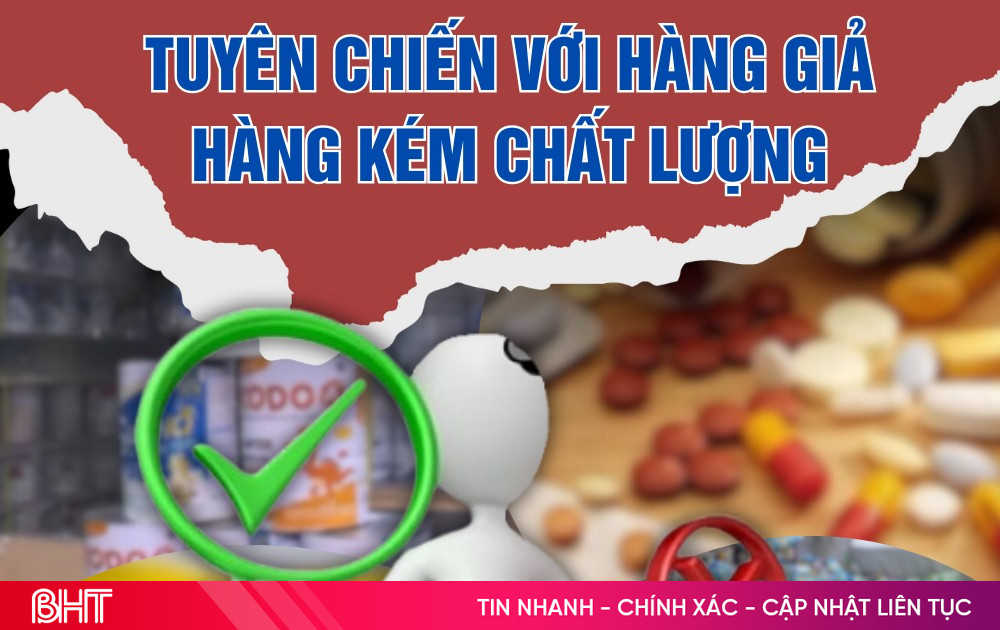 Tuyên chiến với hàng giả, hàng kém chất lượng